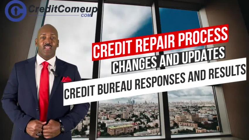 Credit Repair Process, Credit Bureaus, And Results | Credit Comeup